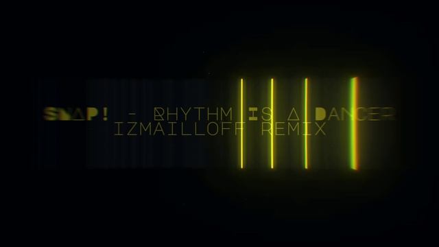 SNAP! - Rhythm Is A Dancer (izmailloff remix)