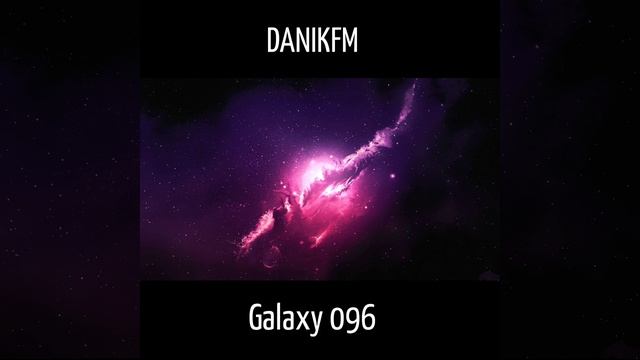 DANIKFM-GALAXY 096(The premiere 2025)