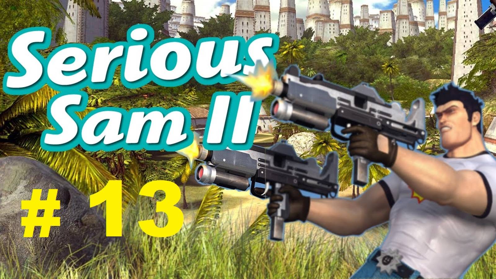 Serious Sam 2 #13