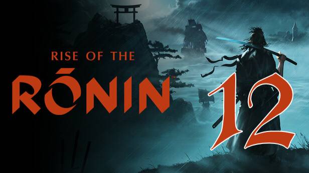 Прохождение Rise of the Ronin #12 Идеалы и жизнь