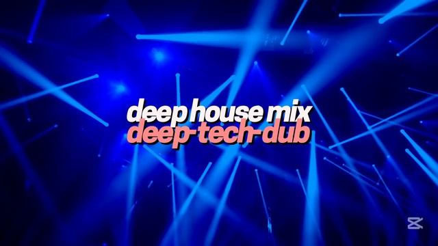 Deep House Mix DEEP TECH DUB 1 Hour SET mix, chillout lounge, groovy chill, luxury Night Vibe