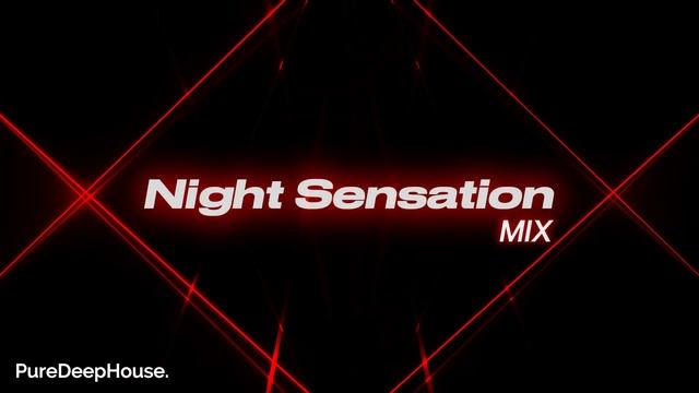 NIGHT SENSATION - 1 Hour Set Deep House MIX Chill House, Relaxing, Lust, Chill, Lounge
