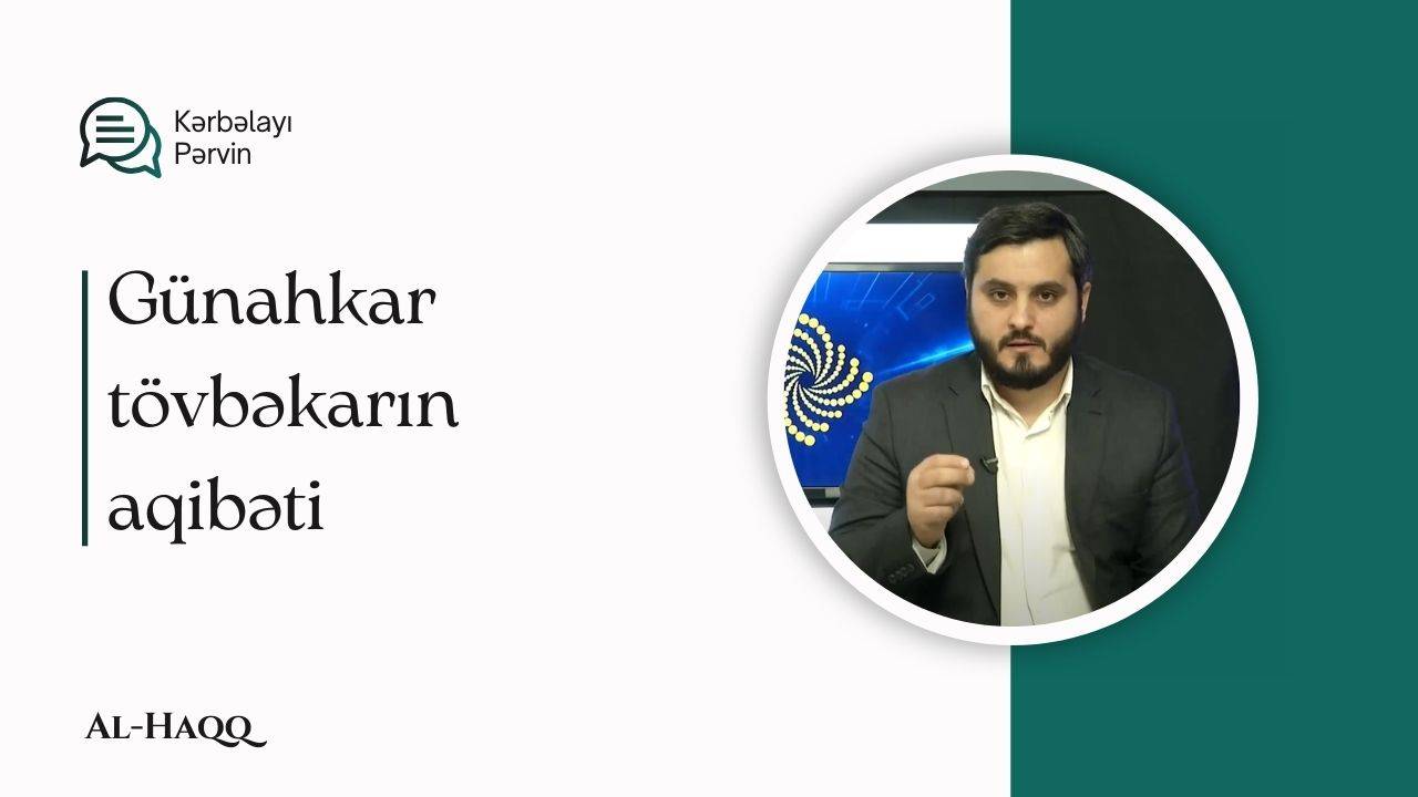 Günahkar tövbəkarın aqibəti - Kərbəlayi Pərvin