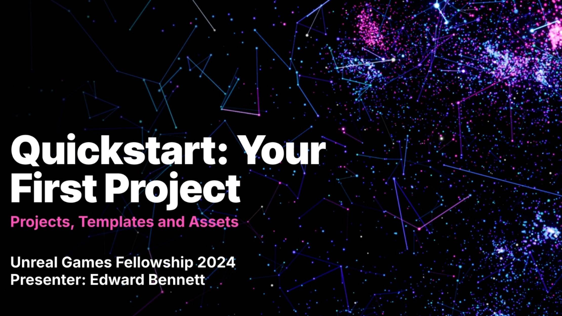 Unreal Fellowship - Games 2. Quickstart - Your First Project