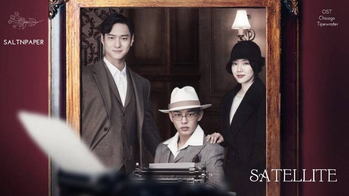 SALTNPAPER - Satellite (OST Chicago Typewriter)