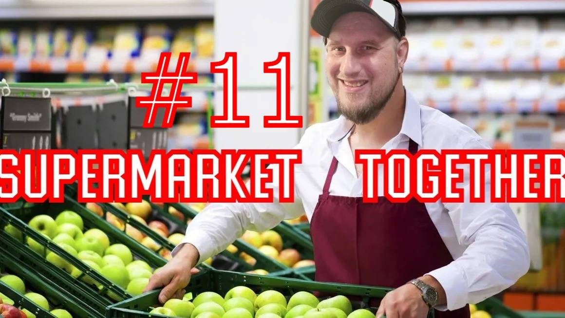 РАСШИРИЛ МАГАЗИН - Supermarket Together #11