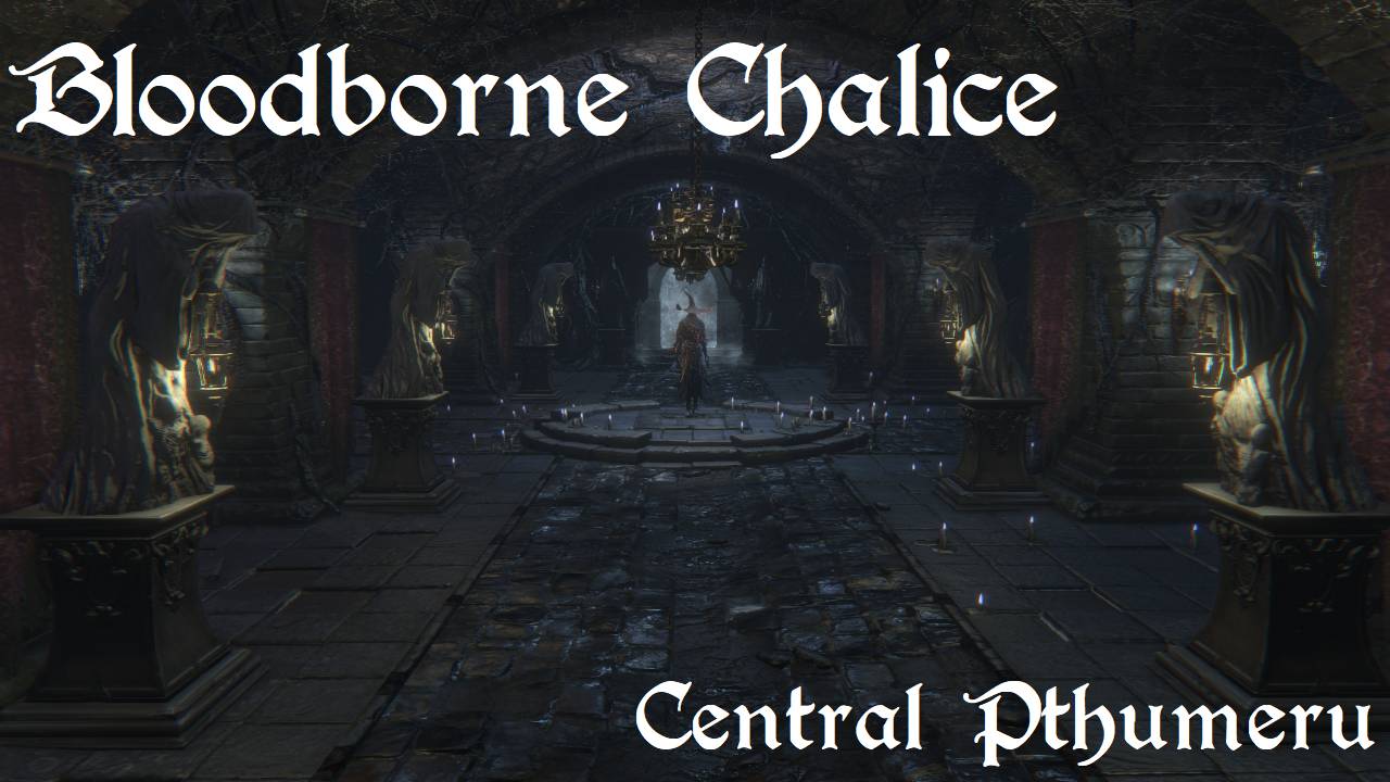 Bloodborne Чаши. Центральная Чаша Птумеру (Без комментариев)