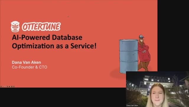 OtterTune. AI-Powered Database Optimization as a Service! Dana Van Aken