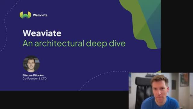 Weaviate. An Architectural Deep Dive. Etienne Dilocker