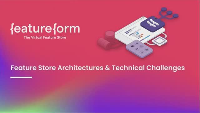 FeatureForm. Feature Store Architectures & Technical Challenges. Simba Khadder