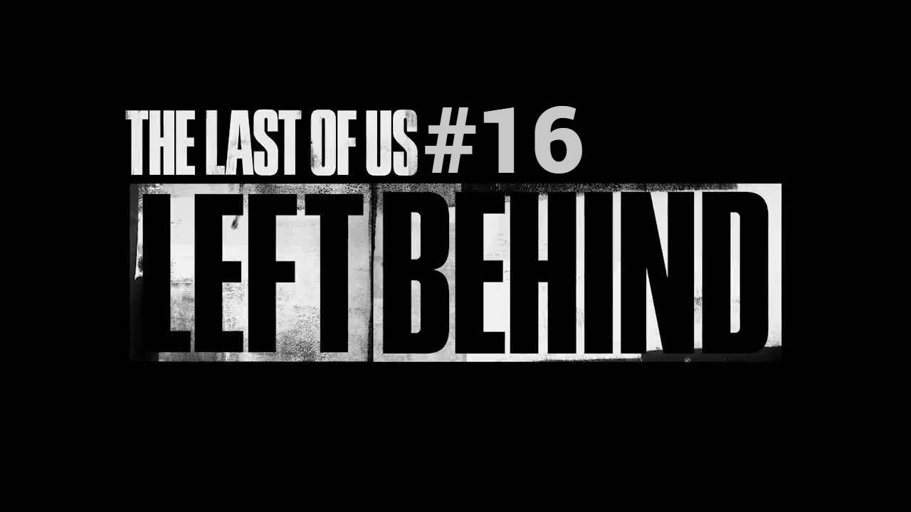 ОДИН ИЗ НАС  Оставшиеся позади (PC) The Last of Us: Left Behind ПРОХОЖДЕНИЕ БЕЗ КОММЕНТАРИЕВ #16
