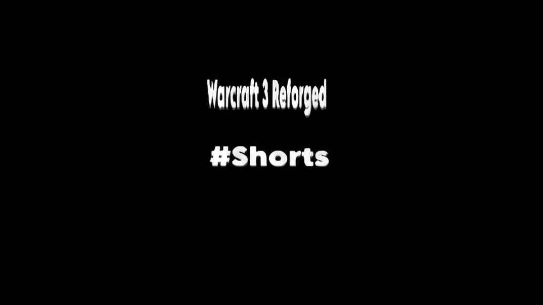 Warcraft 3 Reforged / #shorts