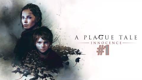 Прохождение игры (PC) A Plague Tale: Innocence#1