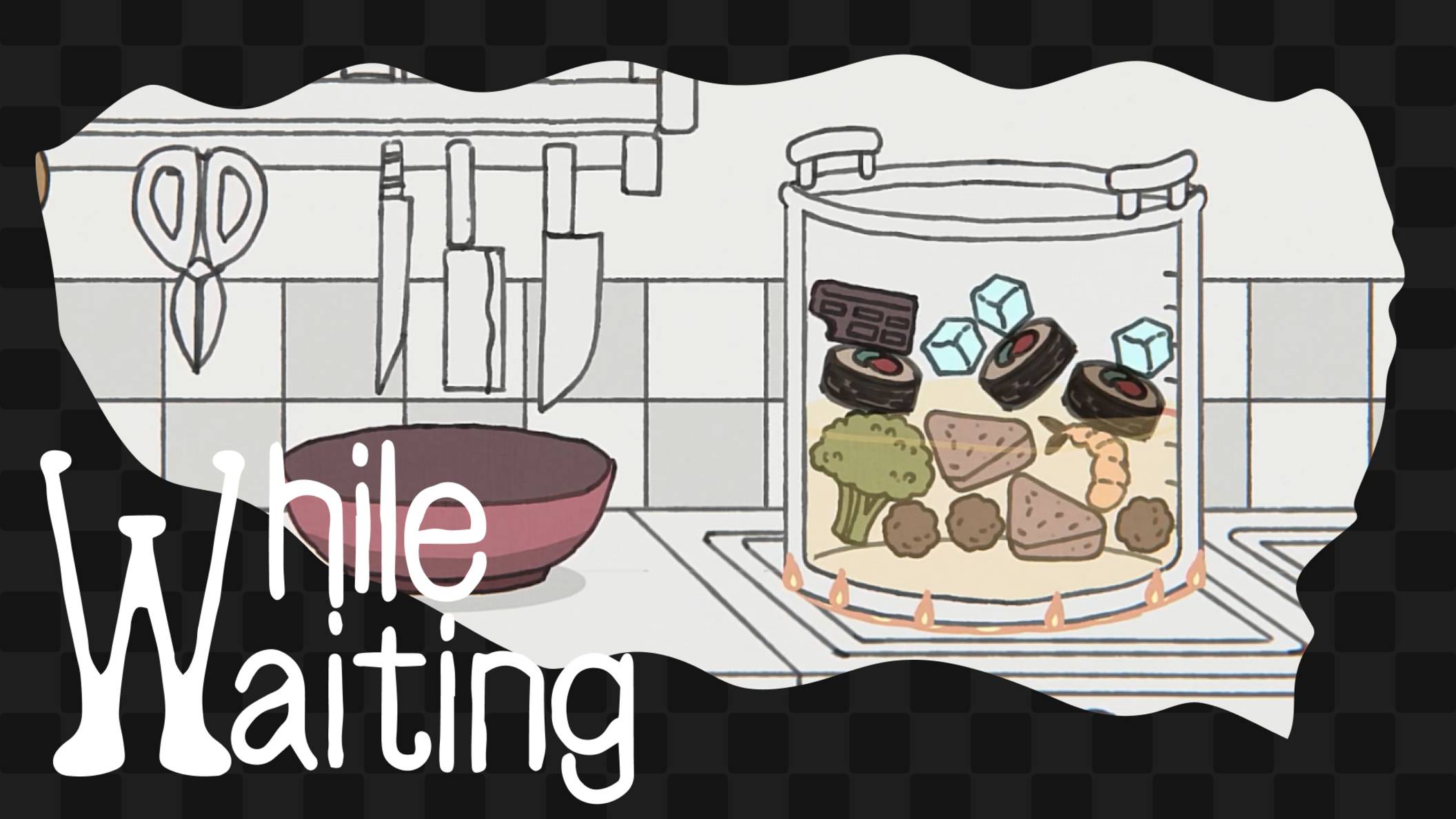 While Waiting / 6 / Батин суп