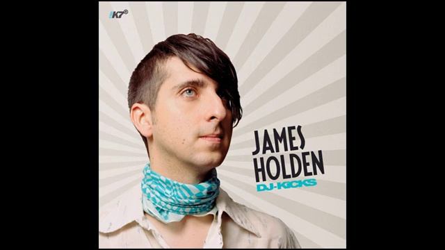 James Holden - DJ-Kicks (Progressive House, Illbient, Tech House, Experimental, Progressive Trance)