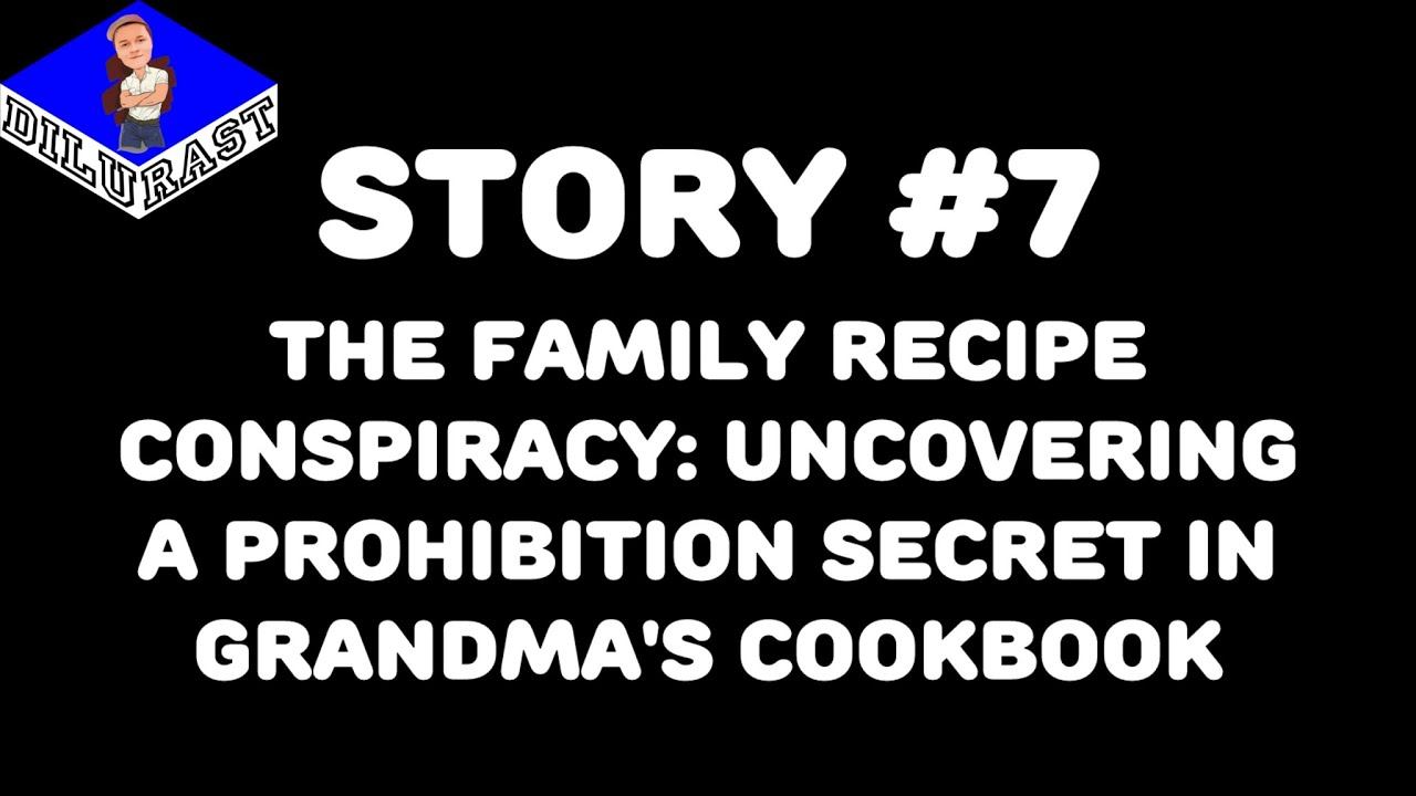 Story #7: The Family Recipe Conspiracy: Uncovering a Prohibition Secret in Grandma's Cookbook