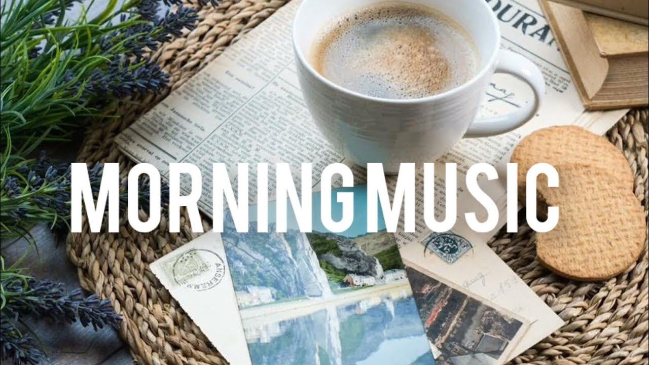 ☕Morning music☕happy music❤️