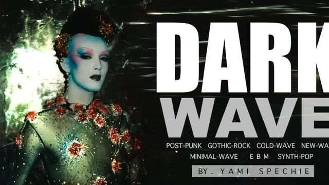 Dark Wave, Post Punk, Gothic Rock, Synth Pop, Minimal Wave, EBM