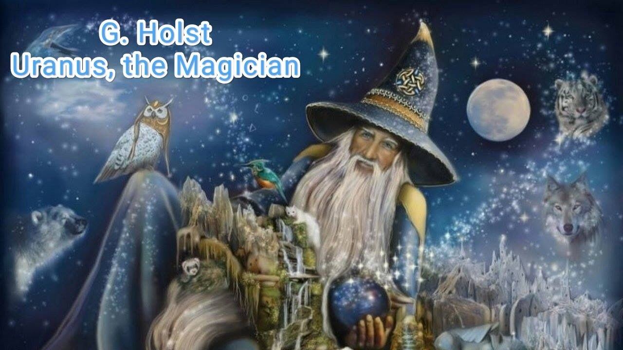 Г. Холст «Уран, волшебник» («Планеты») // G. Holst «Uranus, the Magician» («The Planets»)