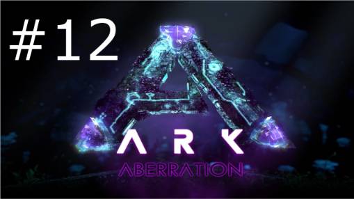 Игра "ARK Survival Evolved" карта Aberration. Серия 12