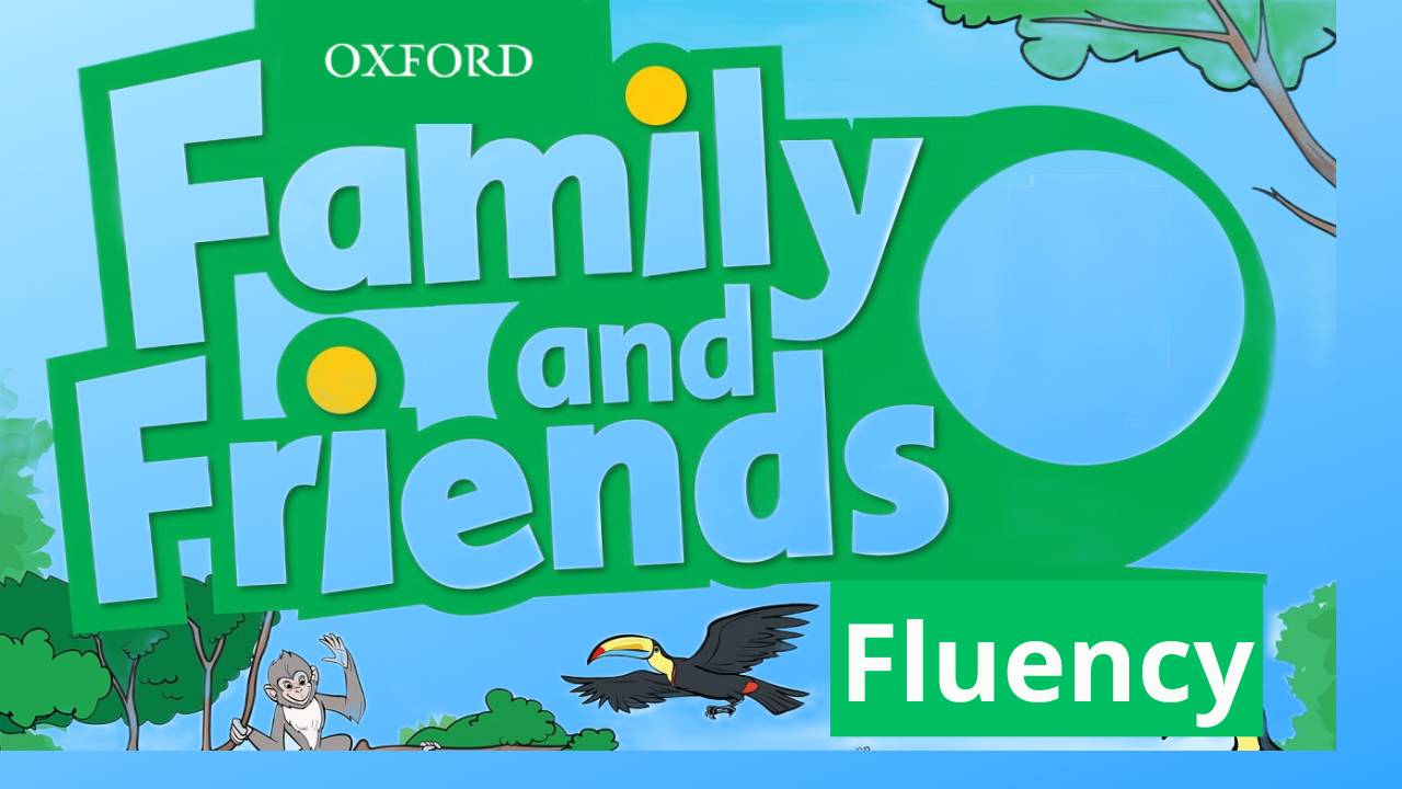 Family an Friends 1/ Fluency 4