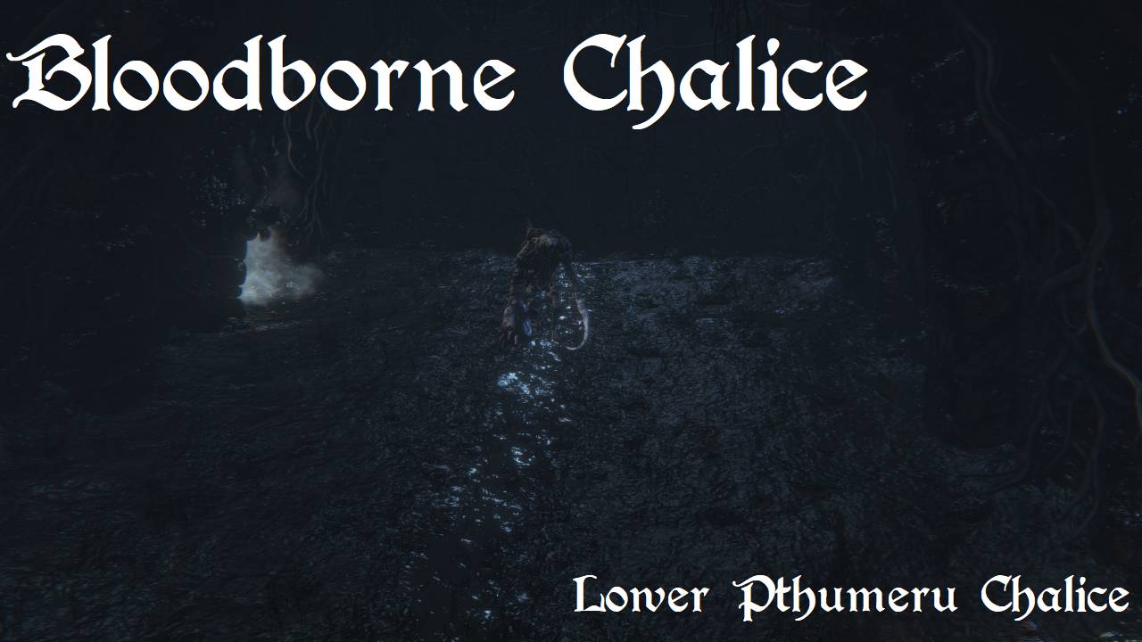 Bloodborne Чаши. Зря я сюда полез... Нижняя Чаша Птумеру 1/2 (Без комментариев)