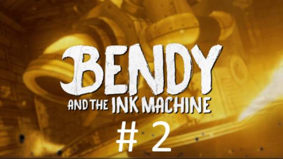Bendy and the Ink Machine #2