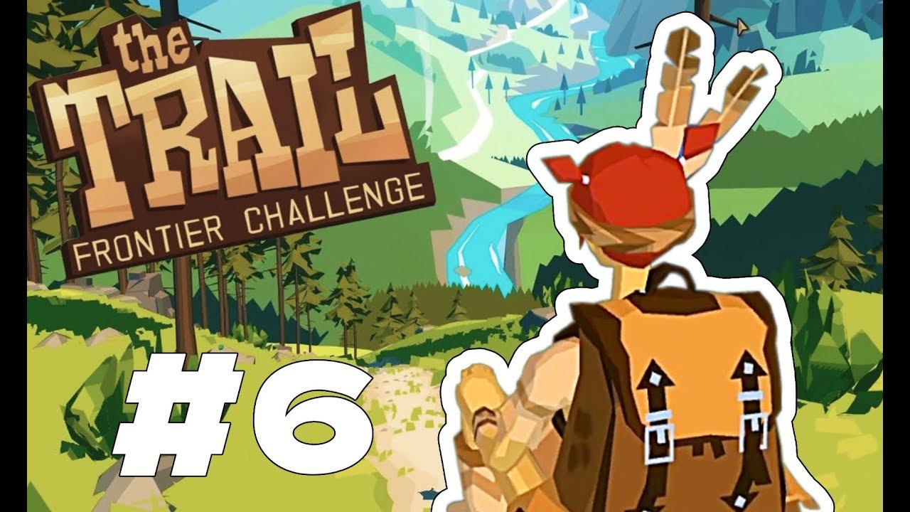 The Trail Frontier Challenge #6 || Как человек себе проблемы ищет-2