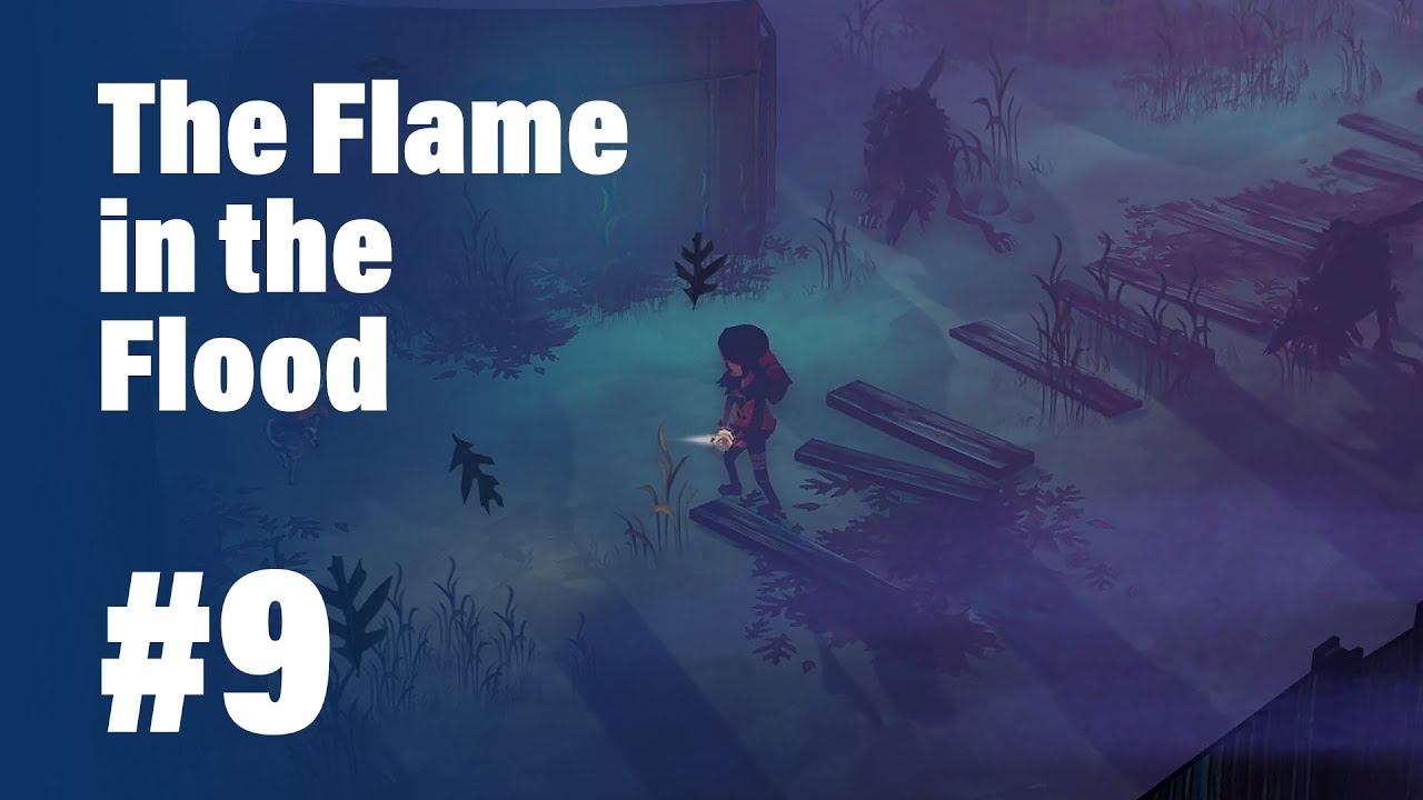 The Flame in the Flood #9 || Ага! Серия улучшательно-достигательная