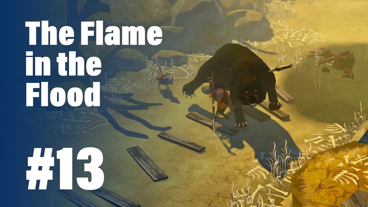 The Flame in the Flood #13 || Конец медвежьей истории