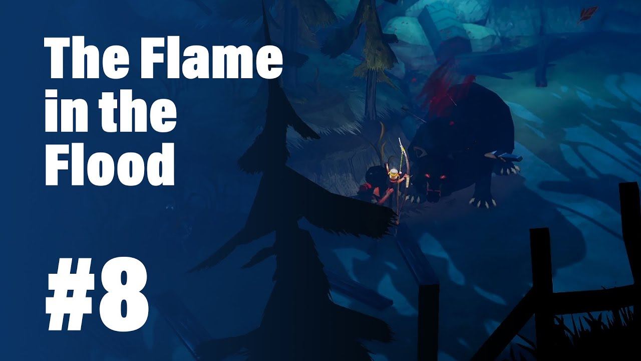 The Flame in the Flood #8 || Трудовые будни лучника