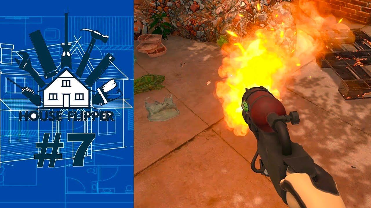House Flipper #7 || Огнемёт!