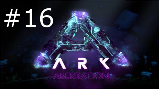 Игра "ARK Survival Evolved" карта Aberration. Серия 16