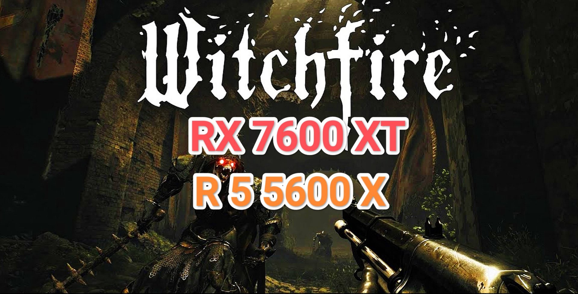Witchfire v.0.6.3 - тест игры на бюджетном ПК (RX 7600 XT/R 5 5600 X)