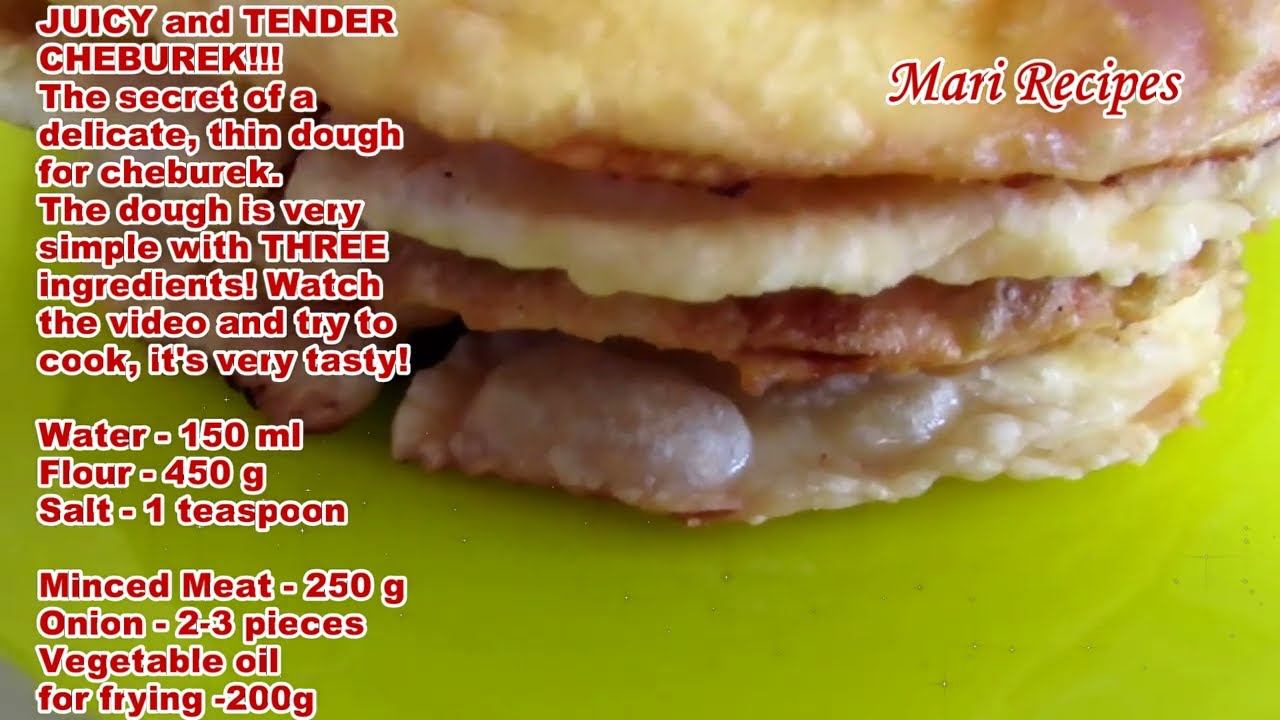 CHEBUREK WITH JUICE INSIDE! JUICY and TENDER CHEBUREK!ЧЕБУРЕК С СОКОМ ВНУТРИ! СОЧНЫЙ и НЕЖНЫЙ!