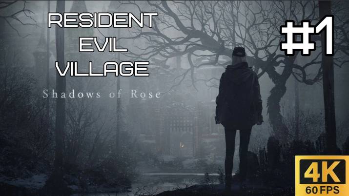 #1 Shadows of Rose |Resident Evil - Village | Деревня | Прохождение | [4K] | HOAX_PC
