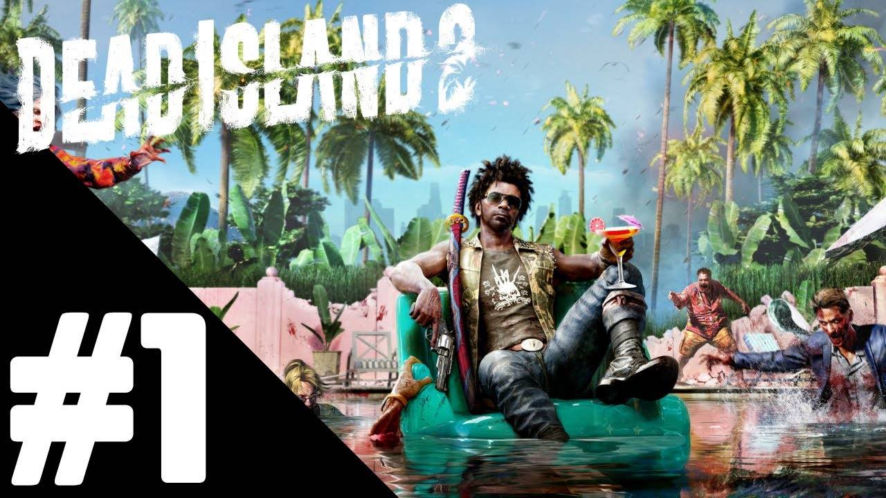 СОЧНОЕ НАЧАЛО/Dead Island 2/ПРОХОЖДЕНИЕ ЧАСТЬ 1