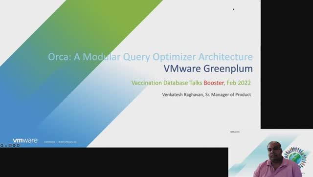 TALK2022-04 Orca. A Modular Query Optimizer Architecture for VMware Greenplum (Venkatesh Raghavan)