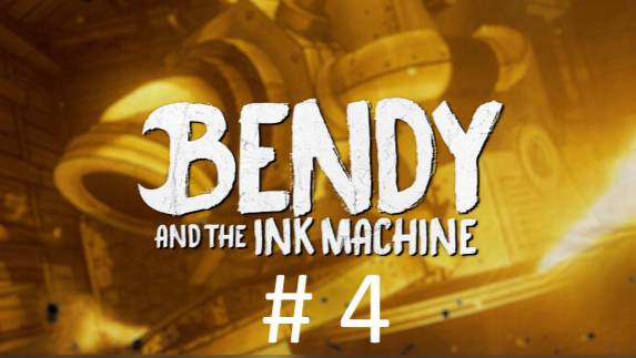 Bendy and the Ink Machine #4
