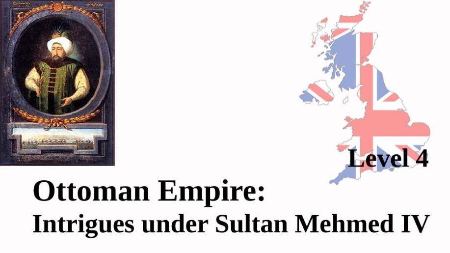 Ottoman Empire: Intrigues under Sultan Mehmed IV (1648–1687)