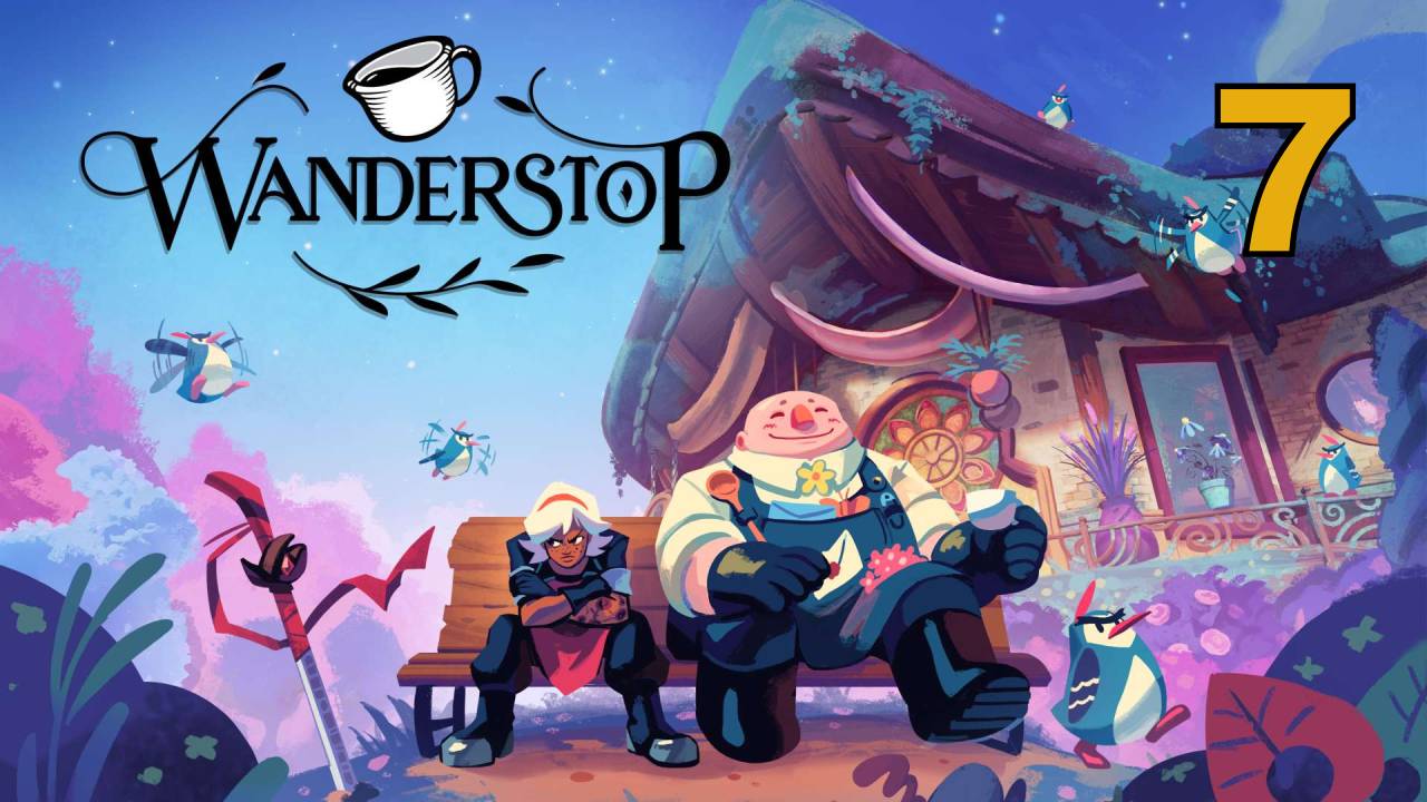 Wanderstop [7] - Let's Play - прохождение игры