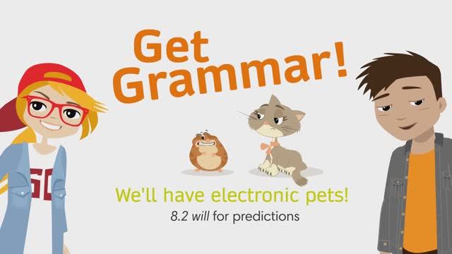 Go Getter 3 8.2 Grammar. We'll have electronic pets!