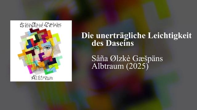 Såña Ølzkè Gæšpäns - Die unerträgliche Leichtigkeit des Daseins