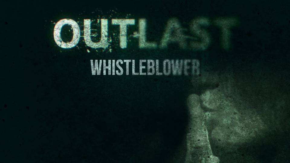 Outlast Whistleblower | Возвращаемся обратно в психбольницу