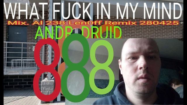 WHAT F@CK IN MY MIND _280425 - MIX.AL 238 LEN 0FF - ANDR.DRU...888 -