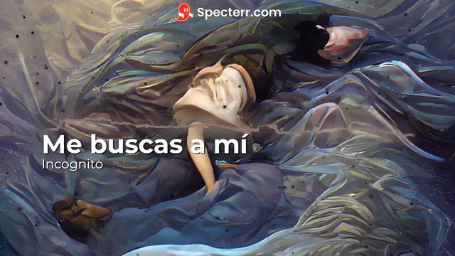Incognito — Me buscas a mí