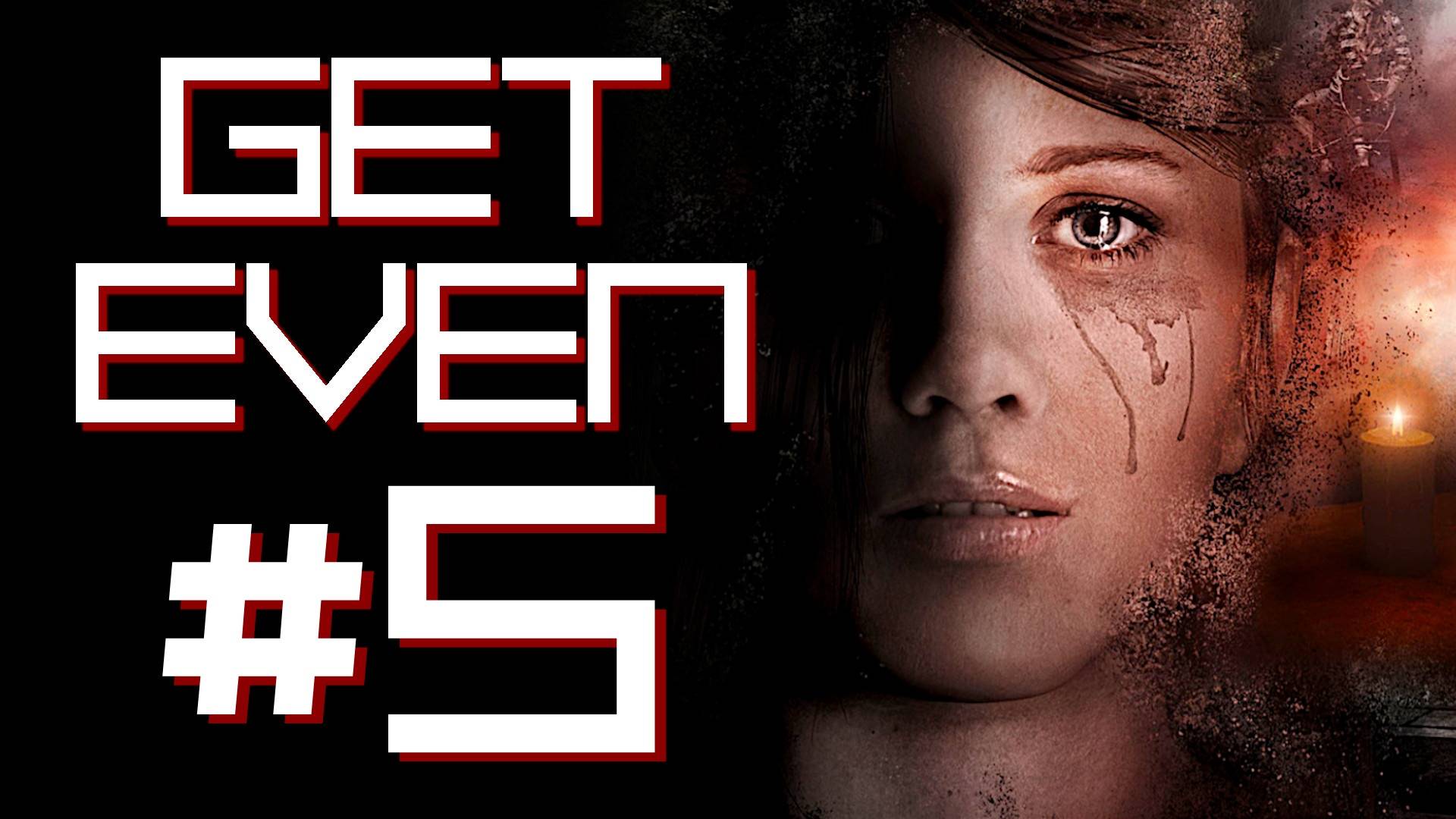 Get Even. Первое прохождение. #5 ФИНАЛ