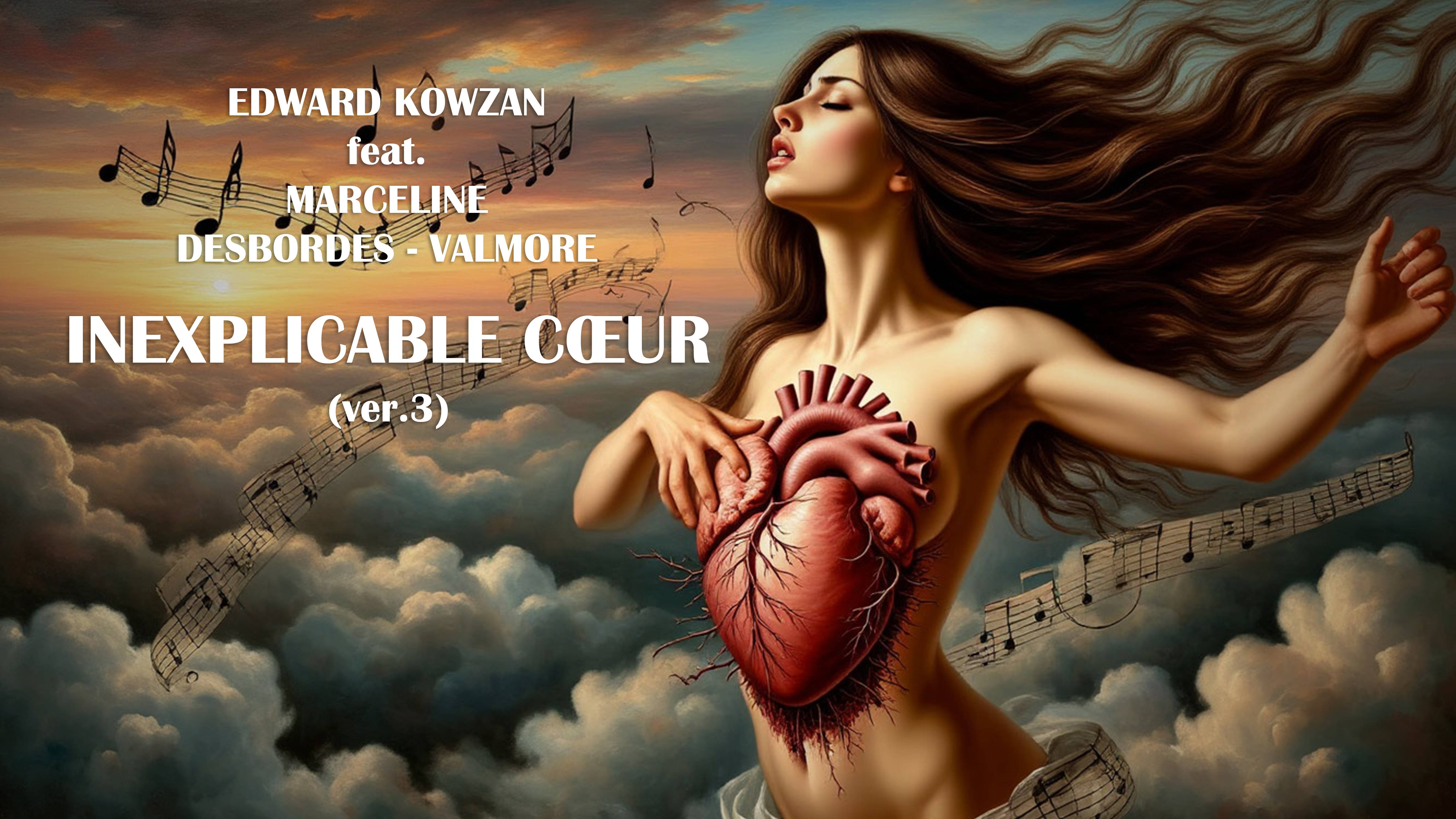 Edward Kowzan feat. Marceline Desbordes-Valmore - Inexplicable cœur (ver.3)