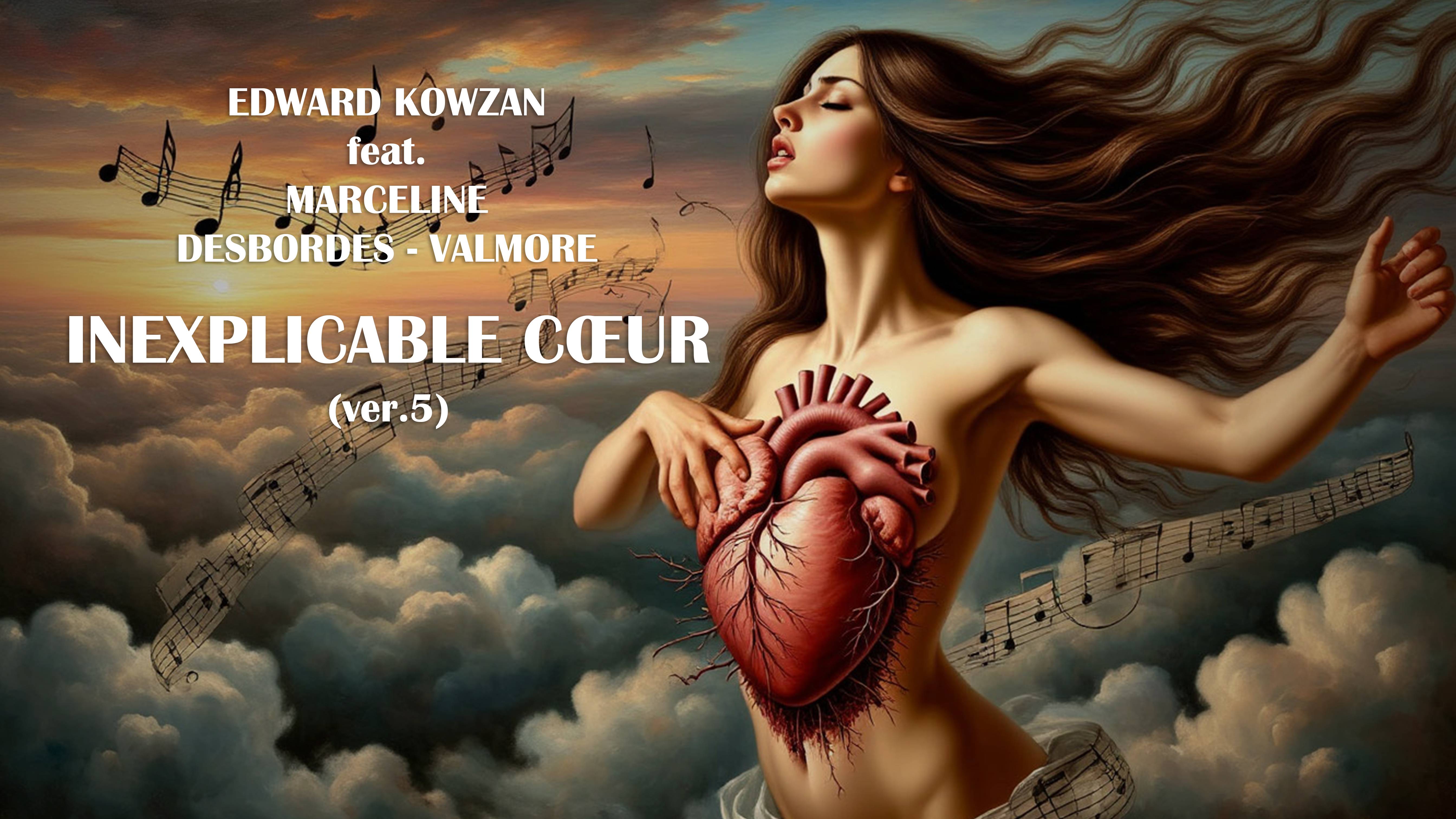 Edward Kowzan feat. Marceline Desbordes-Valmore - Inexplicable cœur (ver.5)
