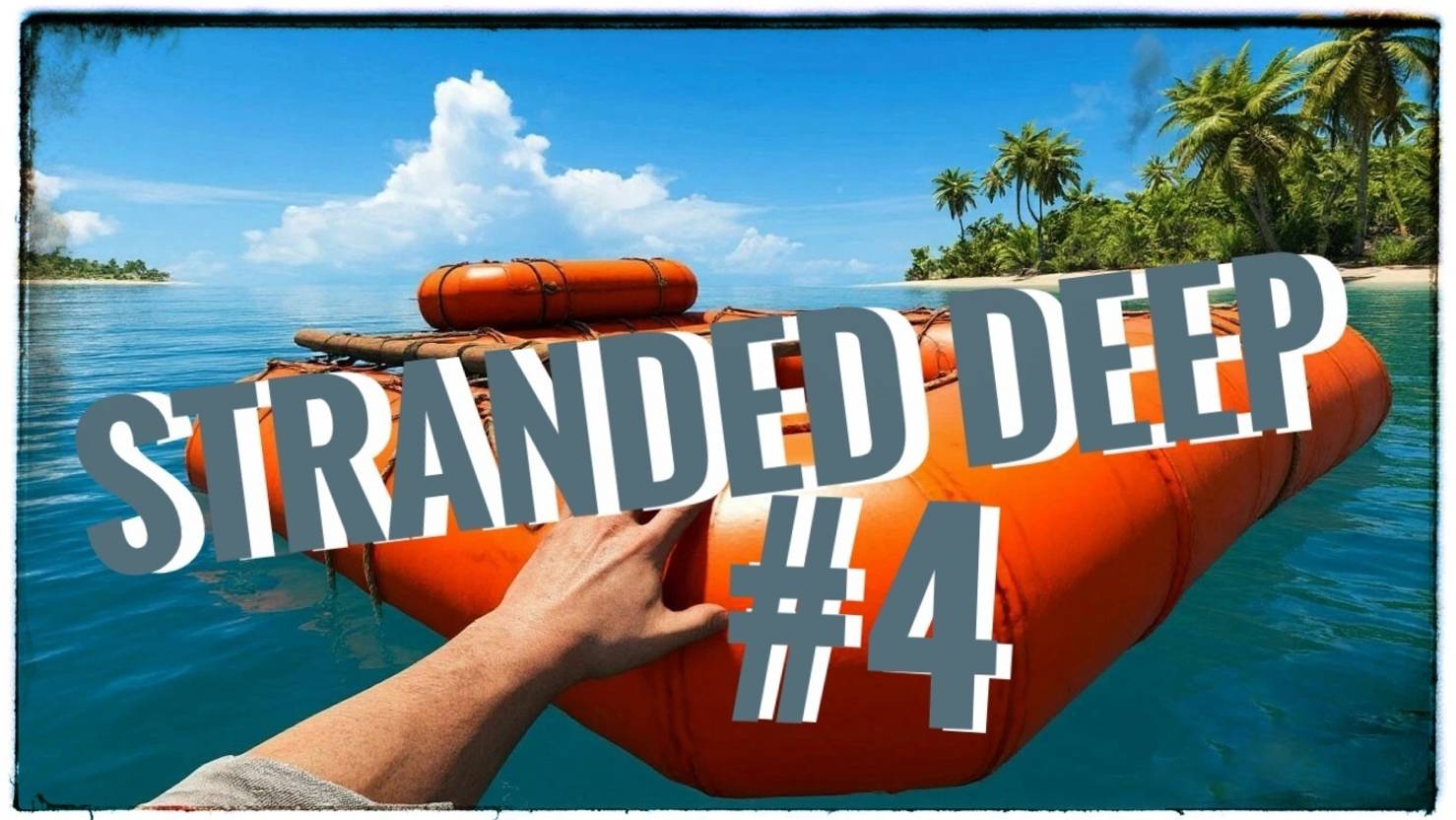 Stranded Deep #4 153 смерти подряд ((